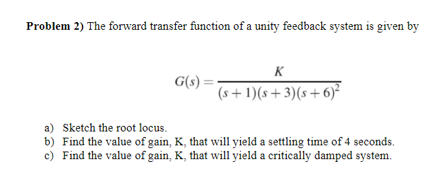 Solved Problem 2) The forward transfer function of a unity | Chegg.com