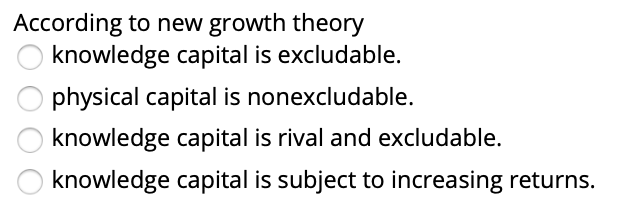 Solved According to new growth theory knowledge capital is | Chegg.com