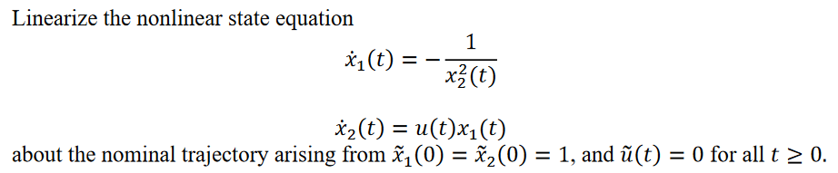 Solved Linearize the nonlinear state equation given below. | Chegg.com