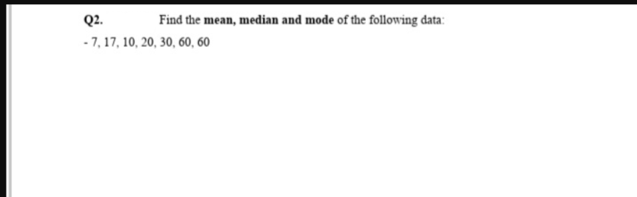 Solved Q2. Find the mean, median and mode of the following | Chegg.com
