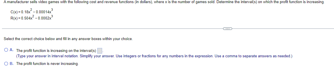 Solved C(x)=0.18x2−0.00014x3R(x)=0.504x2−0.0002x3 Select the | Chegg.com