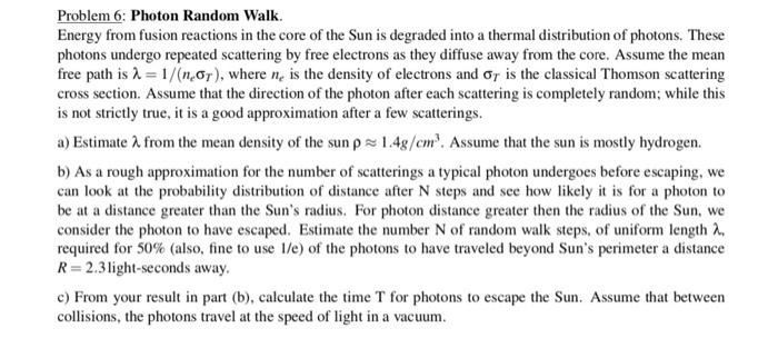 Solved Problem 6: Photon Random Walk. Energy from fusion | Chegg.com