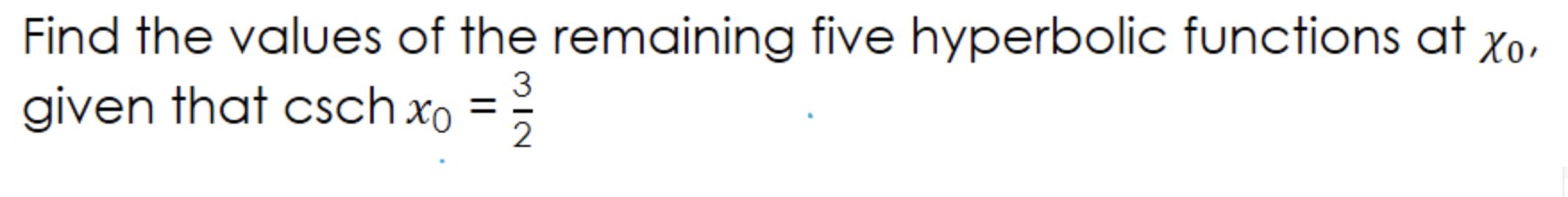 Solved Find the values of the remaining five hyperbolic | Chegg.com
