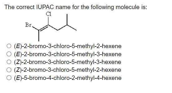 [Solved]: The correct IUPAC name for the following molecul
