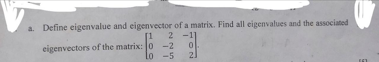 Solved a. Define eigenvalue and eigenvector of a matrix. | Chegg.com