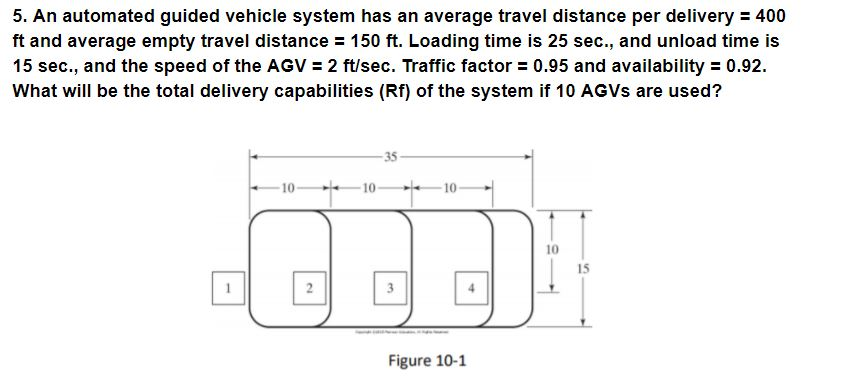 Solved 5. An automated guided vehicle system has an average | Chegg.com