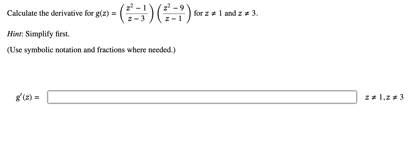 Solved Calculate the derivative for g(z)=(z−3z2−1)(z−1z2−9) | Chegg.com