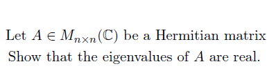 Solved Let A e Mnxn(C) be a Hermitian matrix Show that the | Chegg.com