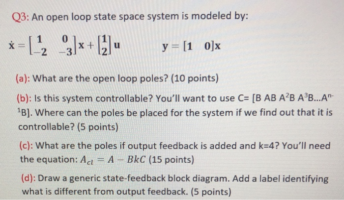 Solved Q3 An Open Loop State Space System Is Modeled By