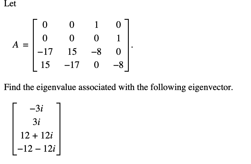 Solved LetA=[00100001-1715-8015-170-8]Find the eigenvalue | Chegg.com