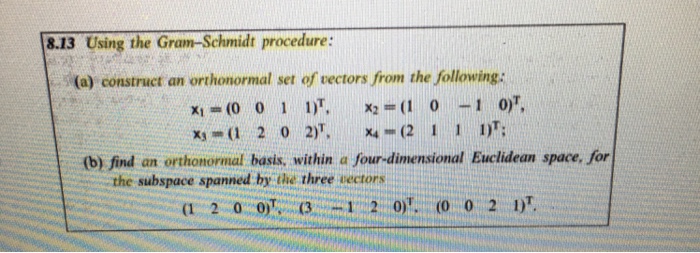 Solved 8.13 Using the Gram-Schmidt procedure (a) construct | Chegg.com
