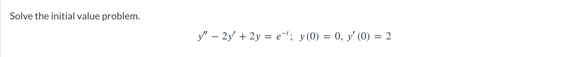 Solved Solve the initial value problem. USING LAPLACE | Chegg.com