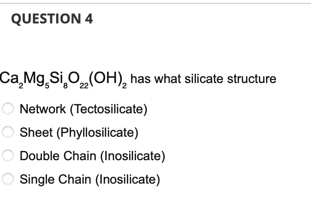 Solved Ca2Mg5Si8O22(OH)2 has what silicate structure Network | Chegg.com