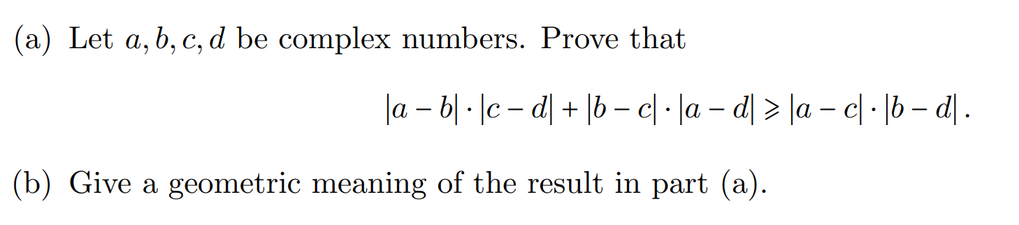 Solved (a) Let a,b,c,d be complex numbers. Prove that | Chegg.com