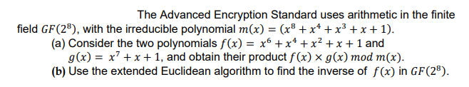 Solved The Advanced Encryption Standard uses arithmetic in | Chegg.com