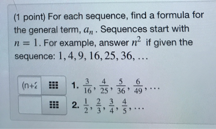 Solved (1 point) For each sequence, find a formula for the | Chegg.com
