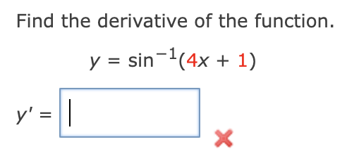 Solved Find the derivative of the function. y=sin−1(4x+1) | Chegg.com
