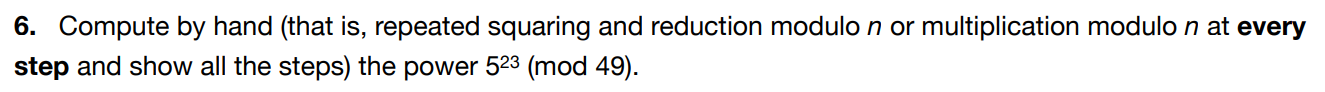 Solved 6. Compute by hand (that is, repeated squaring and | Chegg.com