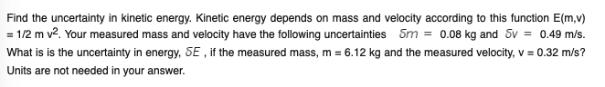 Solved Find the uncertainty in kinetic energy. Kinetic | Chegg.com
