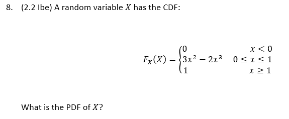 Solved 8. (2.2 lbe) A random variable X has the CDF: Fx(X) | Chegg.com