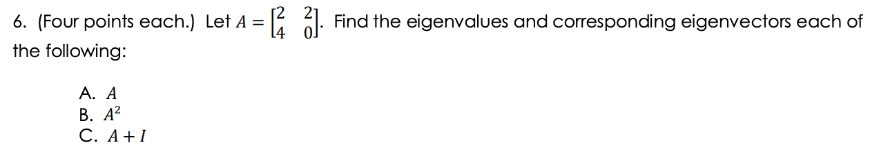 Solved 6. (Four points each.) Let A = the following: [ 21. | Chegg.com