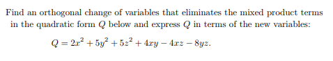 Solved Find an orthogonal change of variables that | Chegg.com