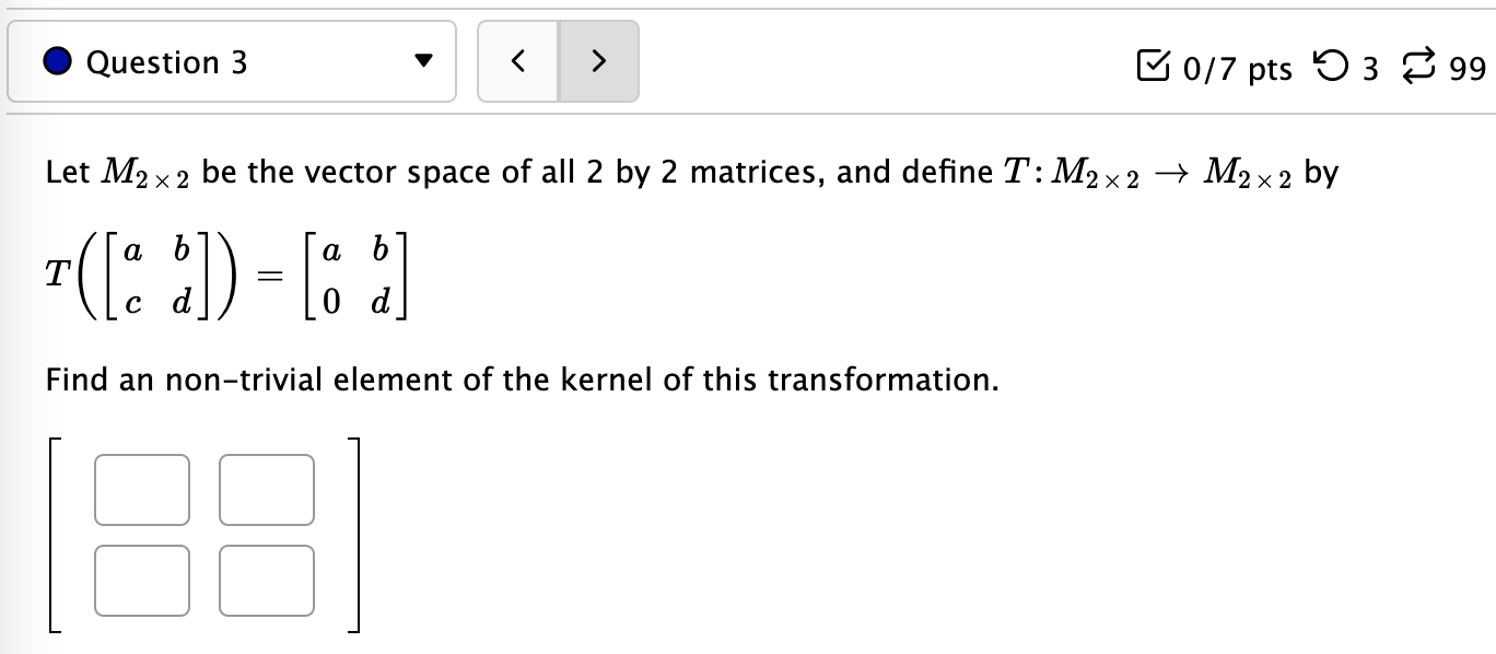 Solved Let M2×2 be the vector space of all 2 by 2 matrices, | Chegg.com
