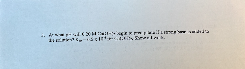 Solved 3. At what pH will 0.20MCa(OH)2 begin to precipitate | Chegg.com