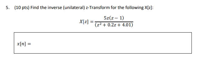 Solved 4. (10 pts) Find the inverse (unilateral) z-Transform | Chegg.com