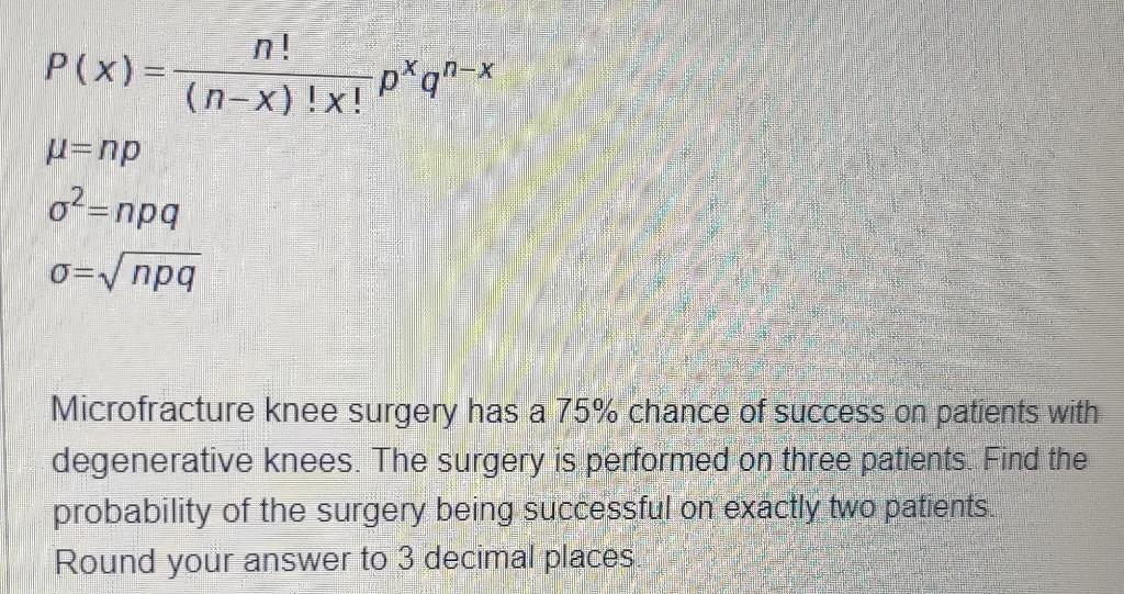 Solved P(x)=(n−x)!x!n!pxqn−xμ=npσ2=npqσ=npq Microfracture | Chegg.com