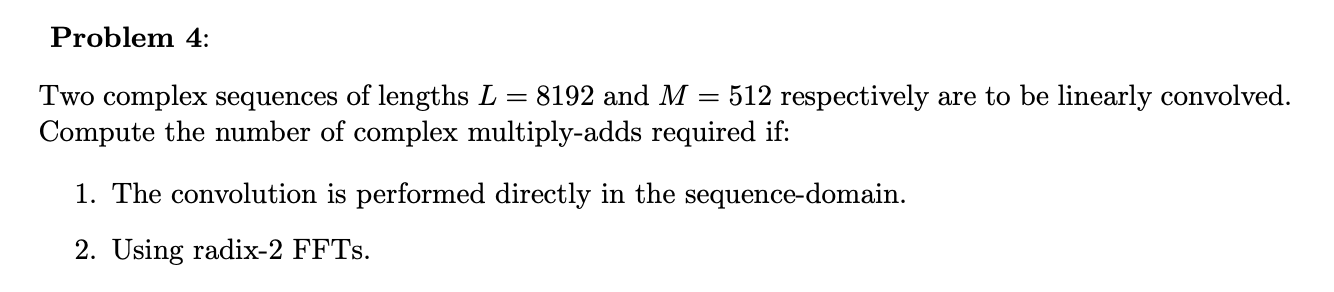 Solved Problem 4: Two complex sequences of lengths L = 8192 | Chegg.com