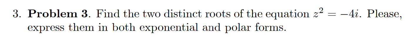 Solved 3. Problem 3. Find the two distinct roots of the | Chegg.com