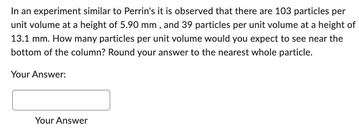 Solved In an experiment similar to Perrin's it is observed | Chegg.com