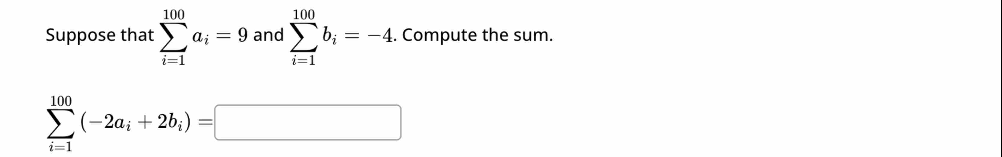 Solved Suppose that ∑i=1100ai=9 ﻿and ∑i=1100bi=-4. ﻿Compute | Chegg.com