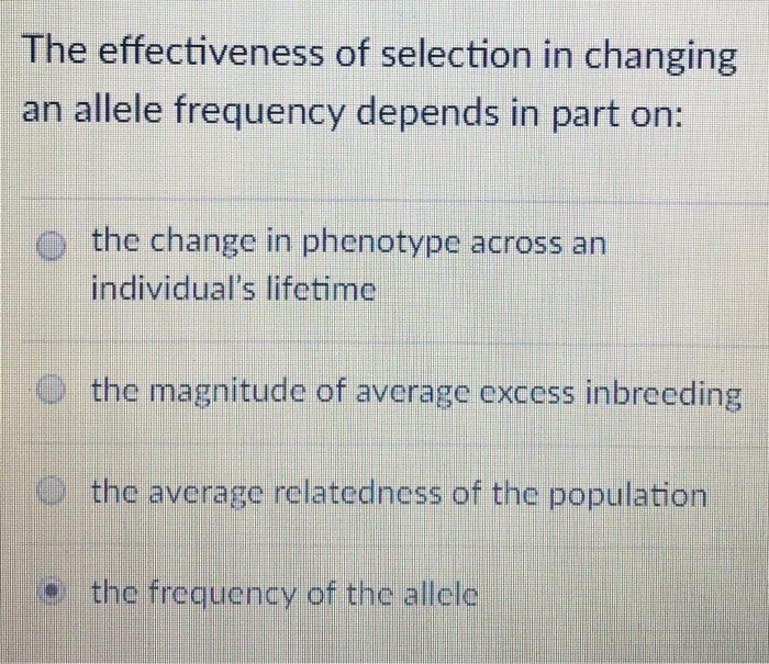 Solved The effectiveness of selection in changing an allele | Chegg.com