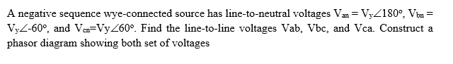 Solved A negative sequence wye-connected source has | Chegg.com