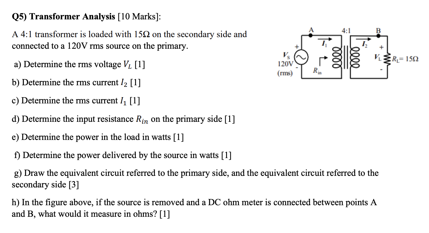 Solved Q5) Transformer Analysis [10 Marks]: A 4:1 | Chegg.com