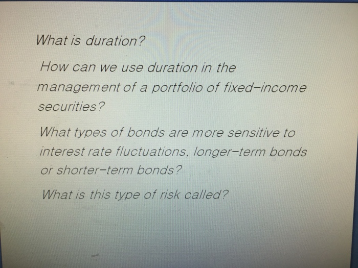 Solved What is duration? How can we use duration in the | Chegg.com