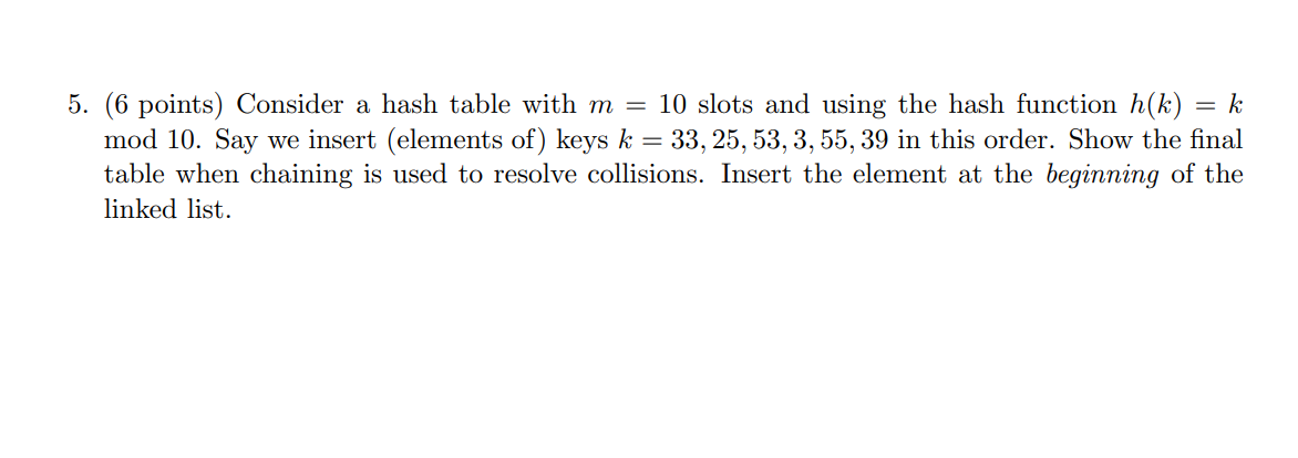 Solved 5. (6 points) Consider a hash table with m=10 slots | Chegg.com