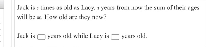 Solved Jack is 3 times as old as Lacy. 3 years from now the | Chegg.com