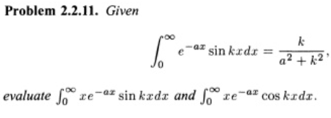 Solved Given that ∫e^(-ax*sin(kx)dx = k∕(a²+k²) from 0 to | Chegg.com