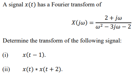 Solved A signal x(t) has a Fourier transform of 2 + jo X(jw) | Chegg.com