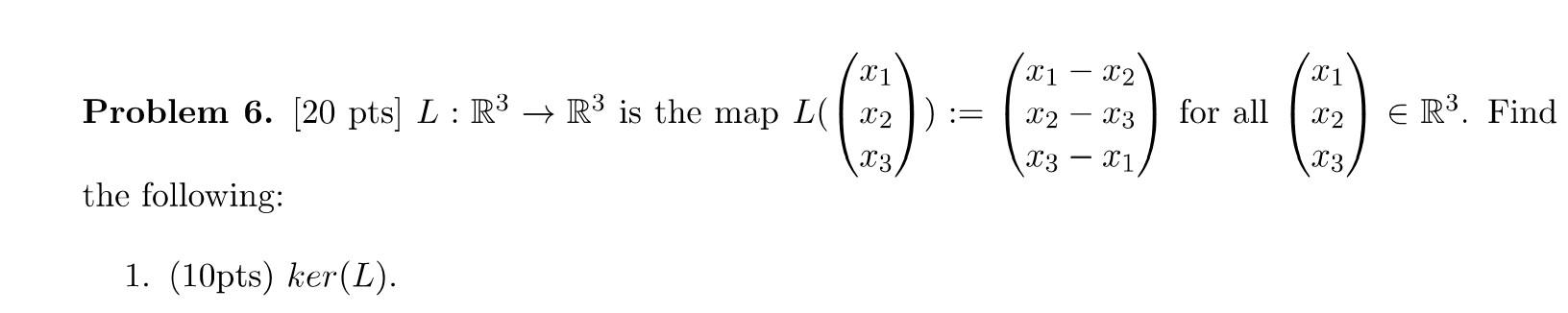 Solved Problem 6. [20pts]L:R3→R3 is the | Chegg.com