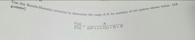 Solved Use the Routh-Hurwitz criterion to determine points) | Chegg.com