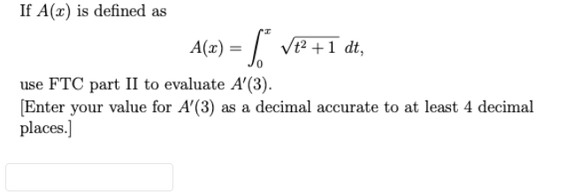Solved If A(2) is defined as A() = [” vē+1 dt, use FTC part | Chegg.com