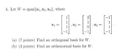 Solved 4. Let W span(x1, X2, X3}, where X11 X2ー -1 -1 (a) (7 | Chegg.com