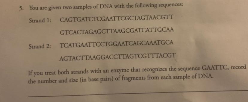 Solved 5. You are given two samples of DNA with the | Chegg.com