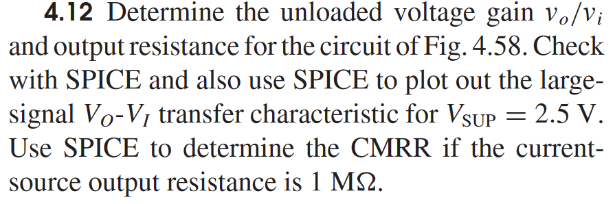 Solved 4.12 Determine the unloaded voltage gain vo/vi and | Chegg.com