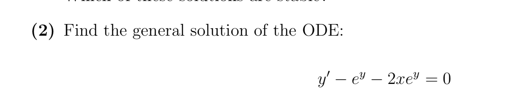 Solved (2) Find the general solution of the ODE: y'-e 2xe = | Chegg.com