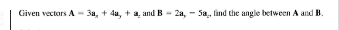 Solved Given vectors A = 3a + 4a, + a, and B = 2a, - 5a,, | Chegg.com